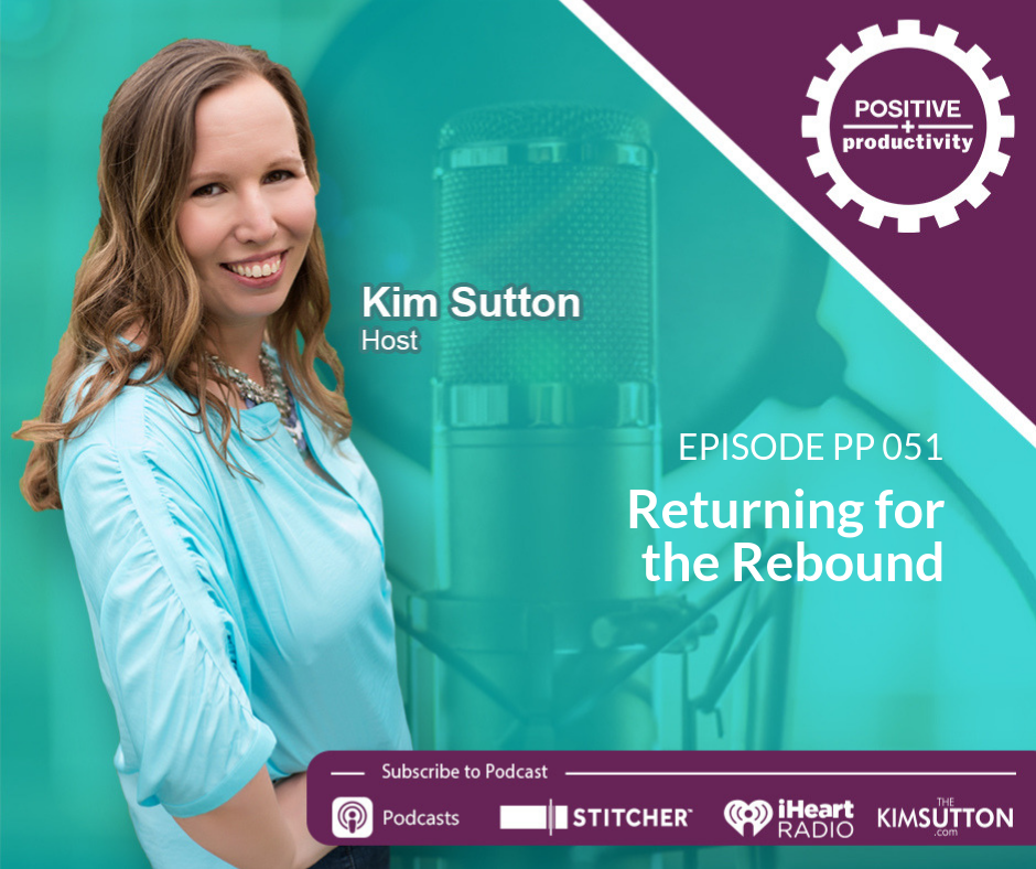 Returning for the Rebound | Positive Productivity | Kim Sutton