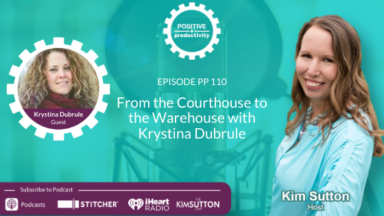 PP 110: From the Courthouse to the Warehouse with Krystina Dubrule