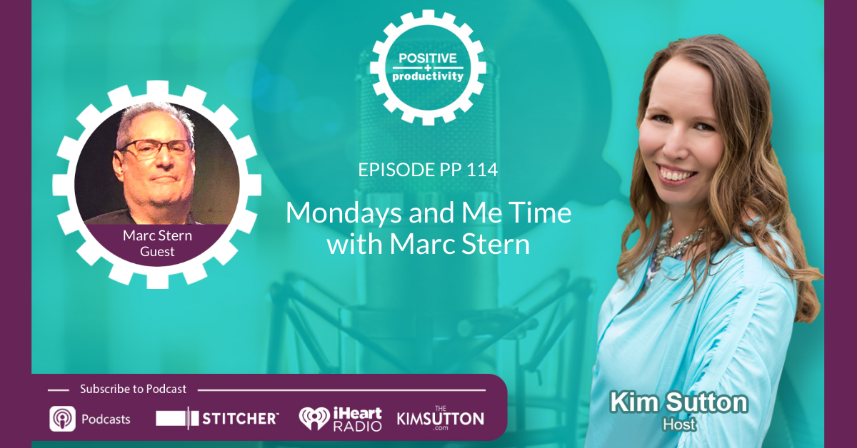 Mondays and Me Time with Marc Stern | Positive Productivity