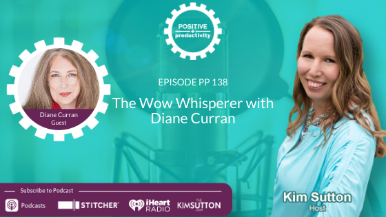 The Wow Whisperer with Diane Curran | Positive Productivity