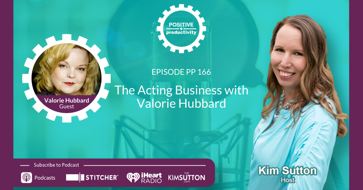 The Acting Business with Valorie Hubbard | Positive Productivity