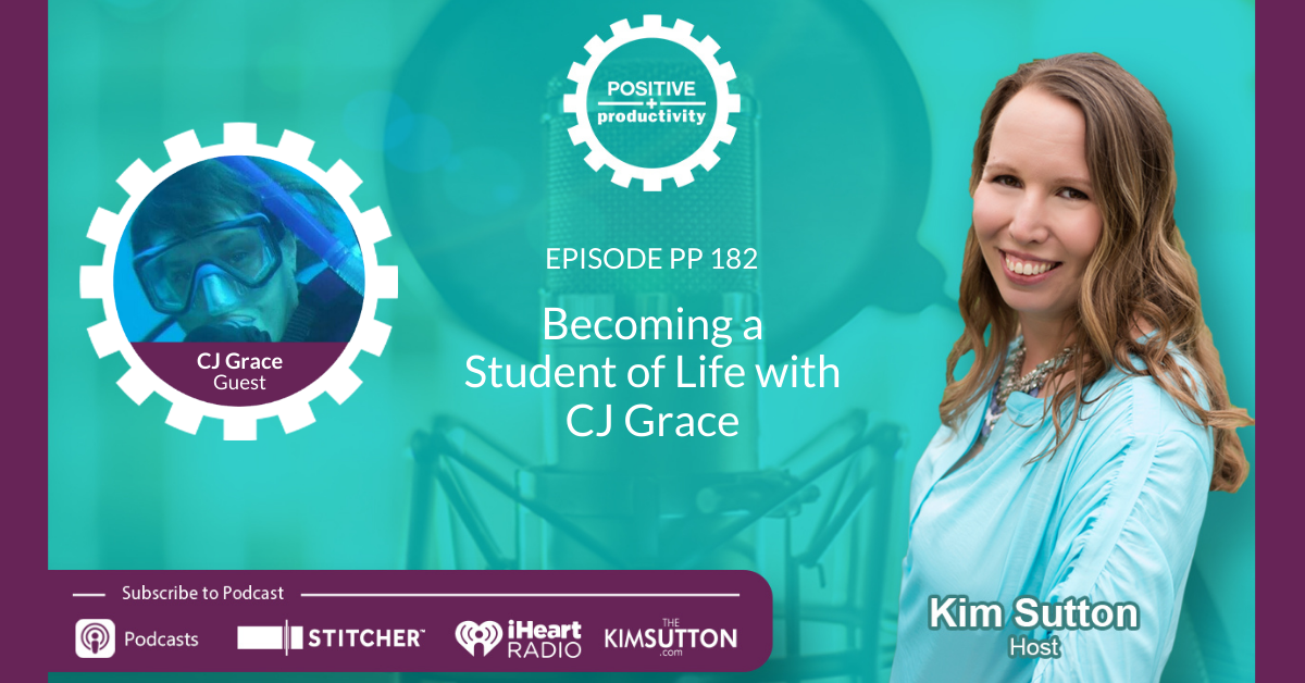 Becoming A Student of Life with CJ Grace | Positive Productivity