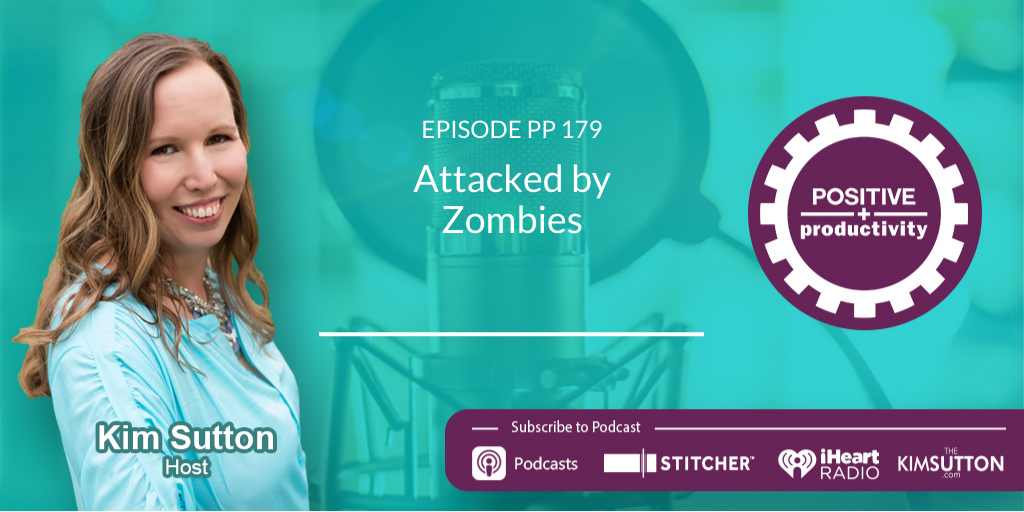 Attacked by Zombies | Positive Productivity | Kim Sutton