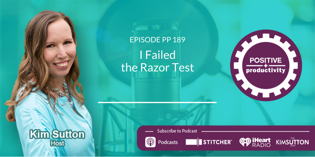 I Failed the Razor Test | Positive Productivity | Kim Sutton