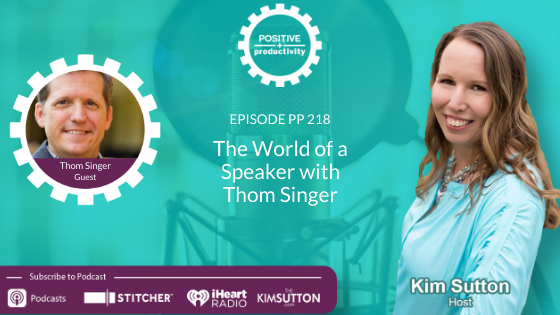 The World of a Speaker with Thom Singer | Positive Productivity