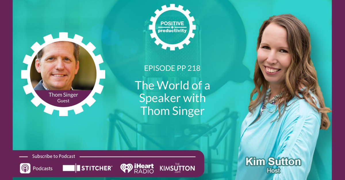 The World of a Speaker with Thom Singer | Positive Productivity
