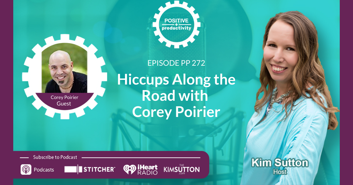 PP 272: Hiccups Along the Road with Corey Poirier | Kim Sutton ...