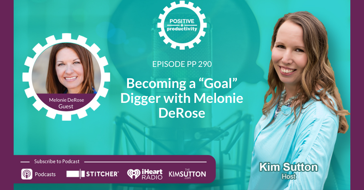 PP 290: Becoming a “Goal” Digger with Melonie DeRose | Kim Sutton ...