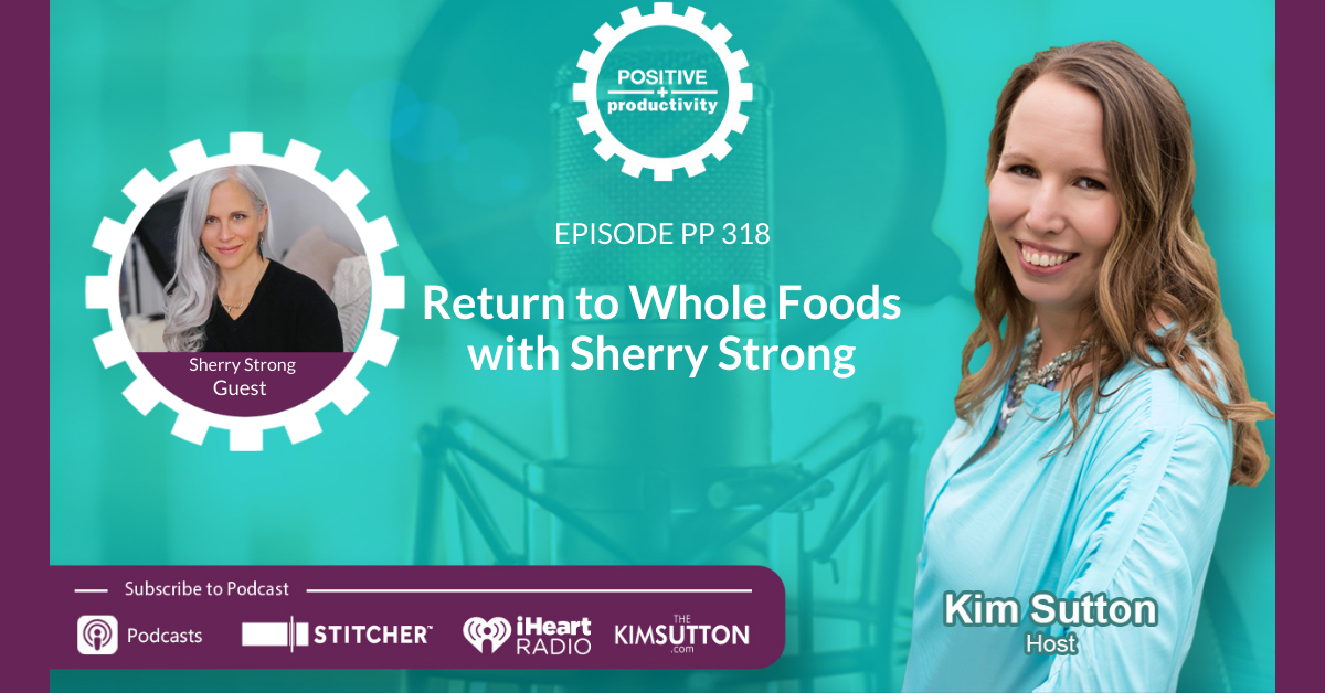PP 318: Return to Whole Foods with Sherry Strong | Kim Sutton ...