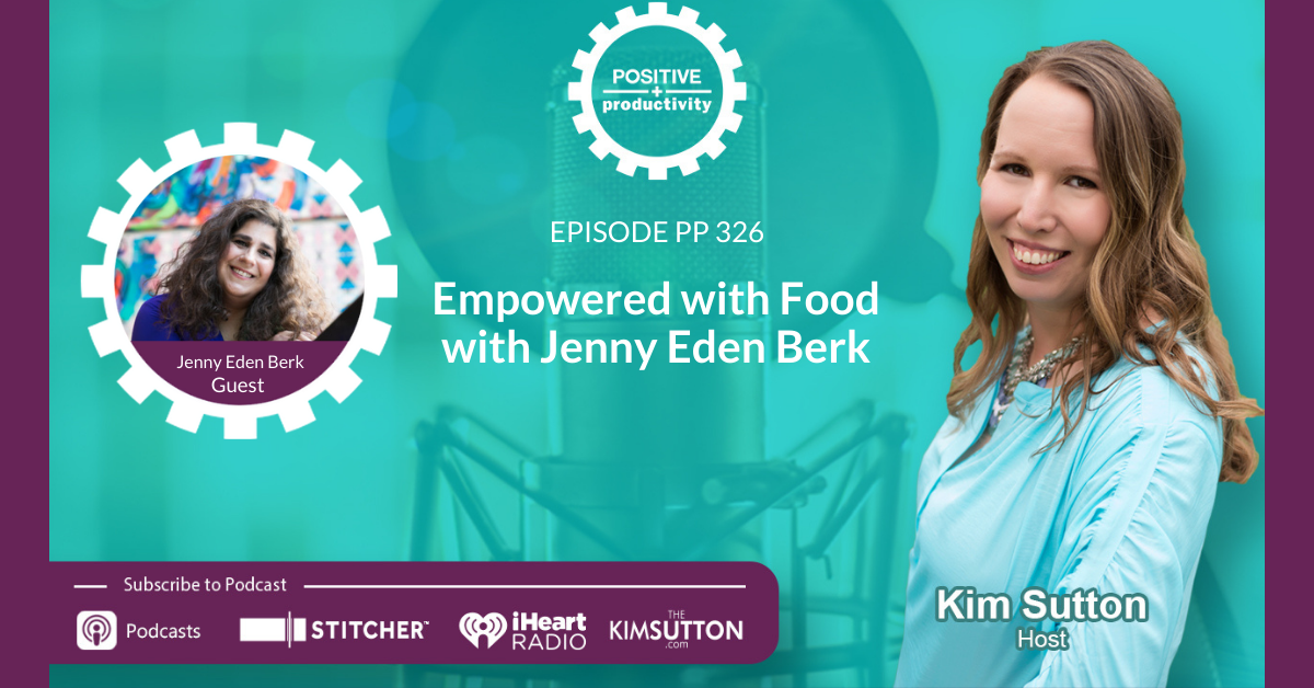 PP 326: Empowered with Food with Jenny Eden Berk | Kim Sutton ...