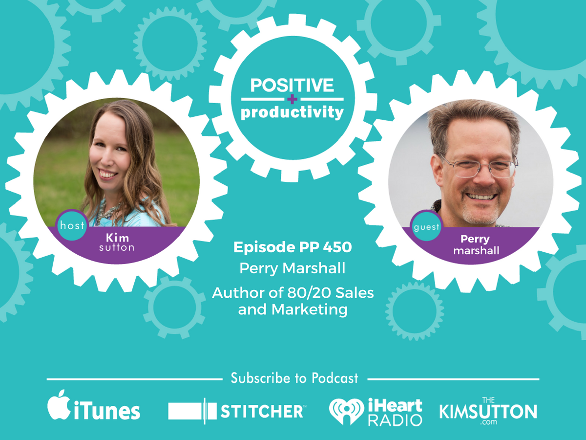 PP 450: Perry Marshall, Author of 80/20 Sales and Marketing | Kim ...