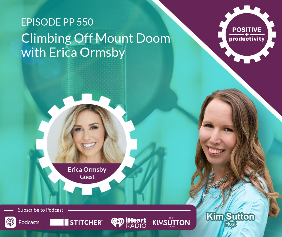 PP550: Climbing Off Mount Doom with Erica Ormsby | Kim Sutton ...