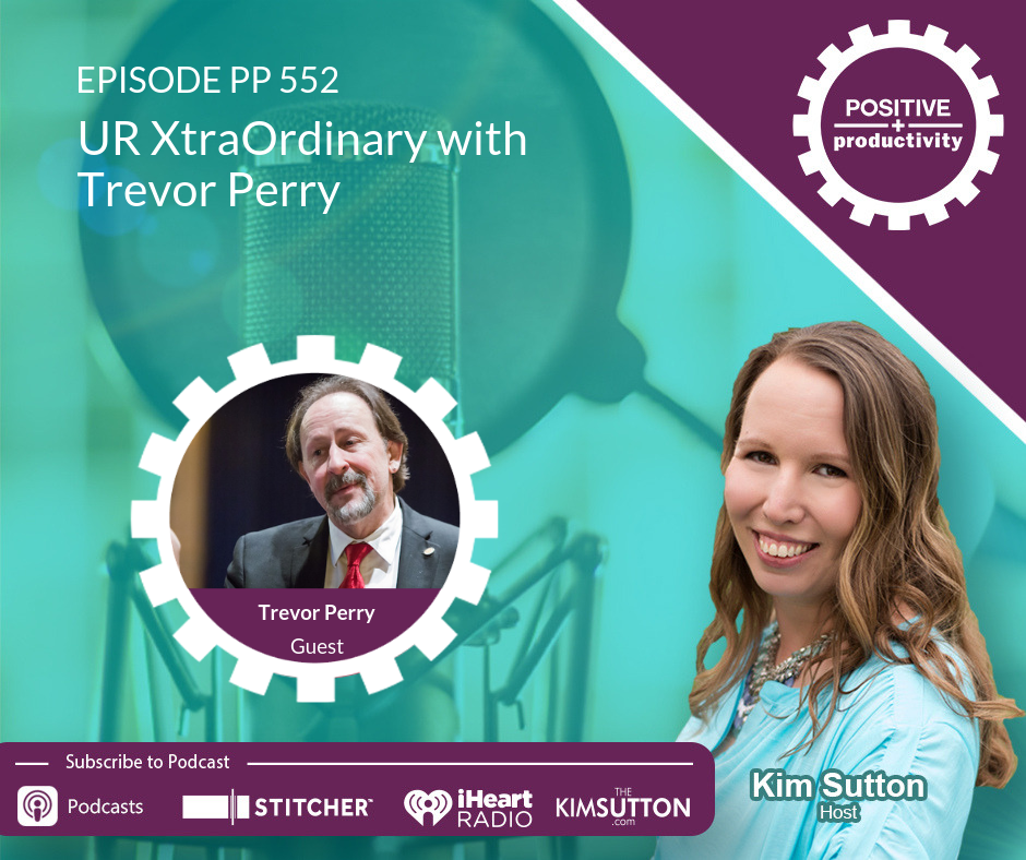 PP 552: UR XtraOrdinary with Trevor Perry | Kim Sutton | Positive ...