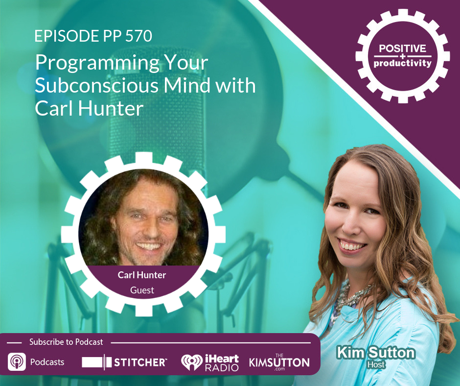 PP 570: Programming Your Subconscious Mind with Carl Hunter | Positive ...