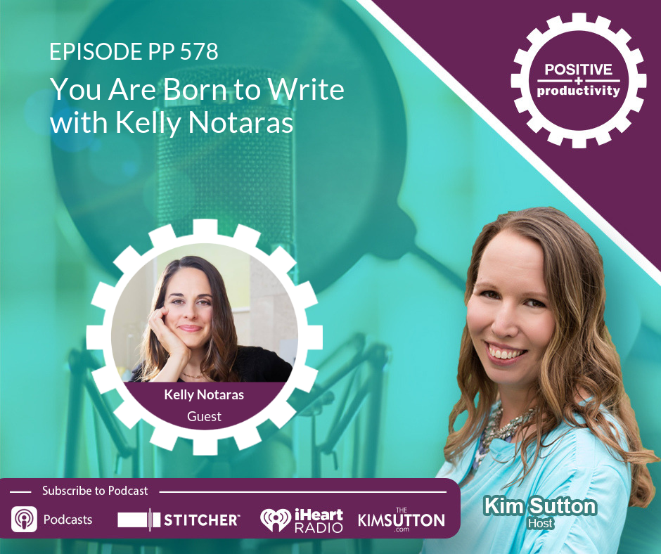 PP 578: The Book You Were Born to Write with Kelly Notaras | Positive ...