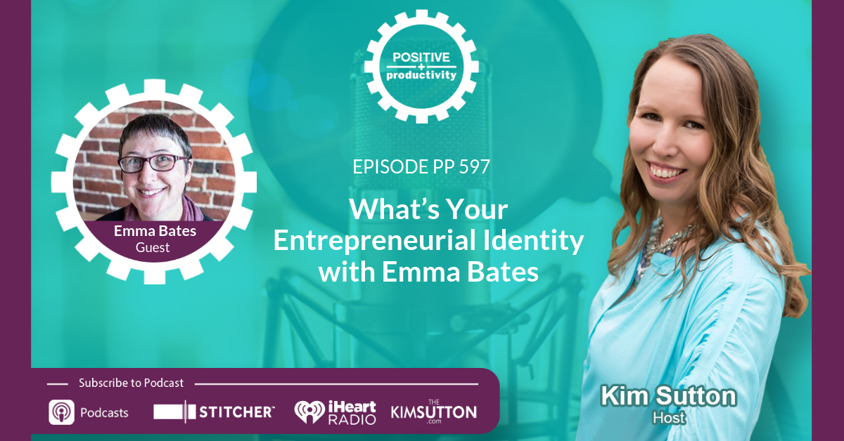 PP 597: What’s Your Entrepreneurial Identity with Emma Bates