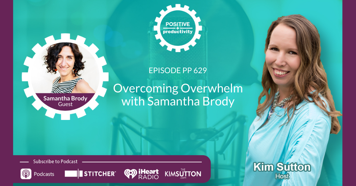 PP 629: Overcoming Overwhelm with Samantha Brody