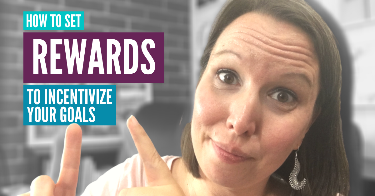 How to Set Rewards to Incentivize Your Goals - Kim Sutton