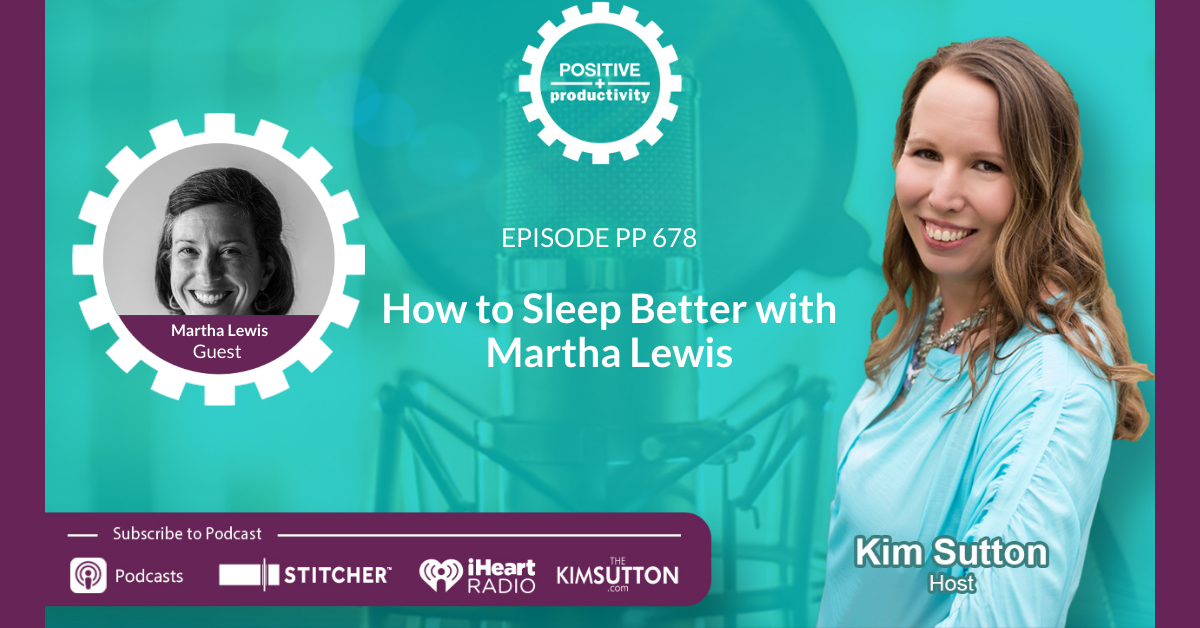 PP 678: How to Sleep Better with Martha Lewis | Positive Productivity