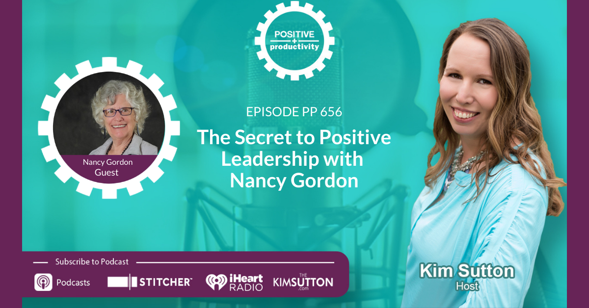 PP 656: The Secret to Positive Leadership with Nancy Gordon | Positive ...